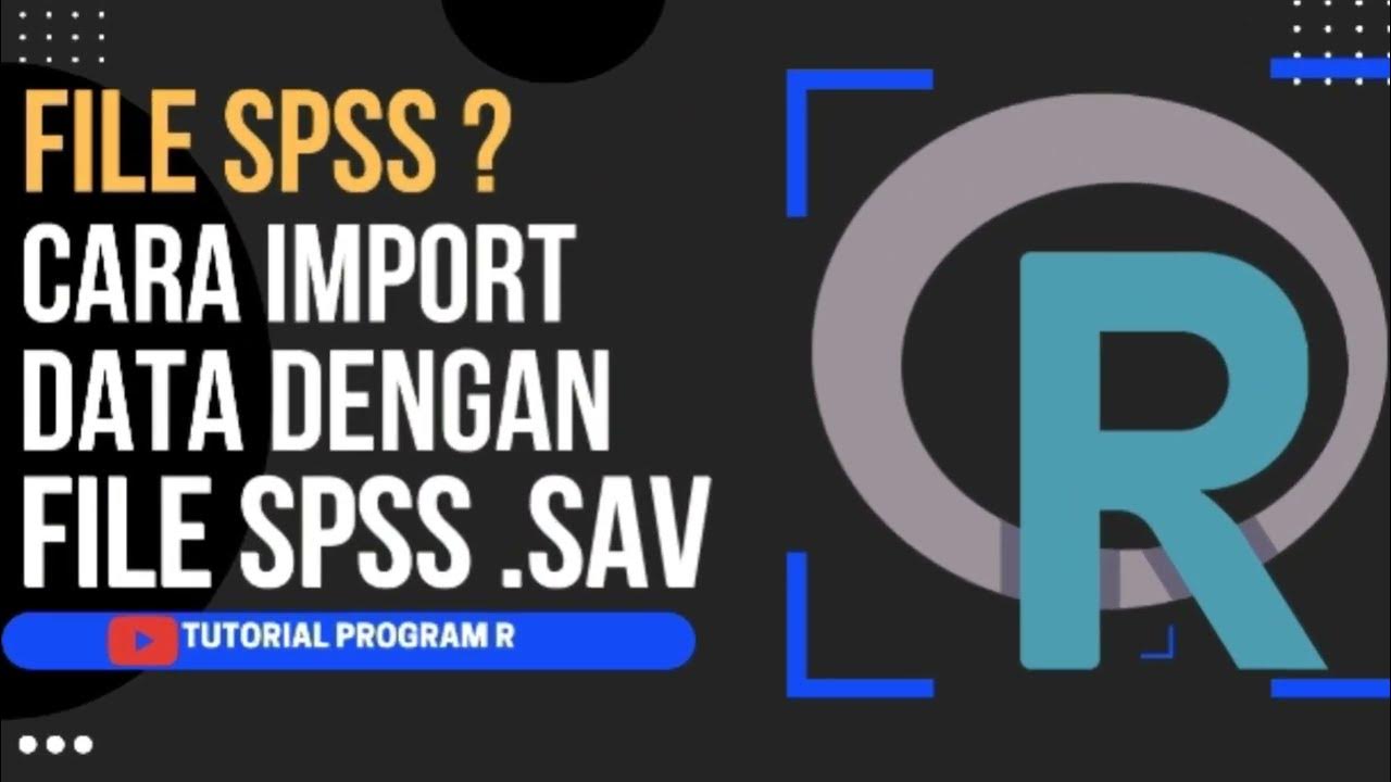 File SPSS ? Cara Import Data dengan File SPSS .SAV - YouTube