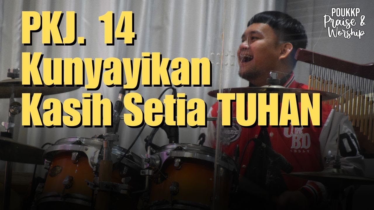PKJ. 014 - KUNYAYIKAN KASIH SETIA TUHAN (Cover) | POUK-KP Praise ...