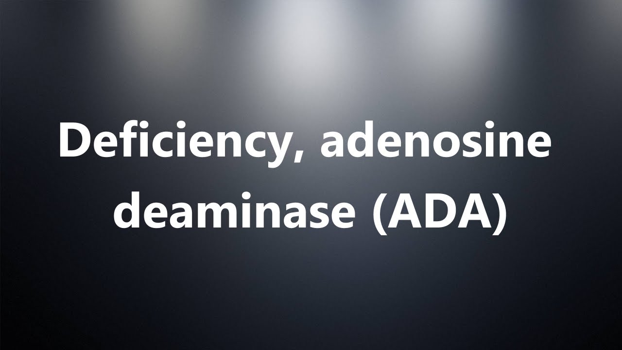 Deficiency, adenosine deaminase (ADA) - Medical Definition and ...