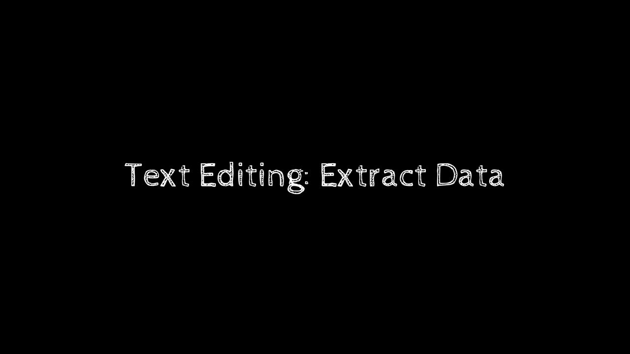 Text Editing - Extract Data - YouTube