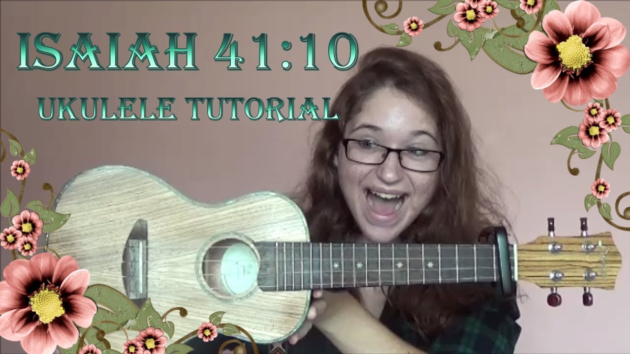 Easy Ukulele Tutorial: Isaiah 41:10 || Little Ol' Me - YouTube