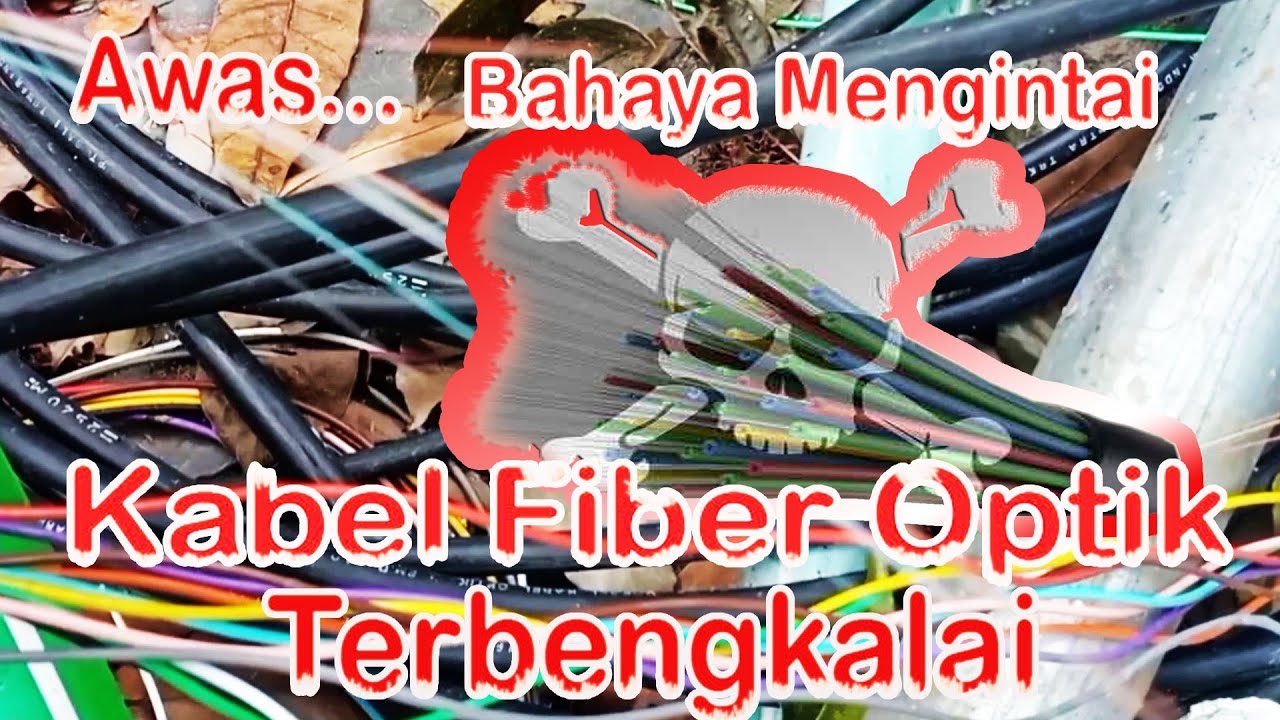 Awas Bahaya fiber optik Yang Terbengkalai - YouTube