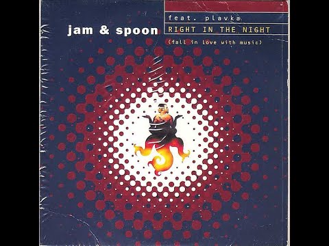 JAM & SPOON FEAT. PLAVKA - RIGHT IN THE NIGHT (FALL IN LOVE WITH MUSIC ...