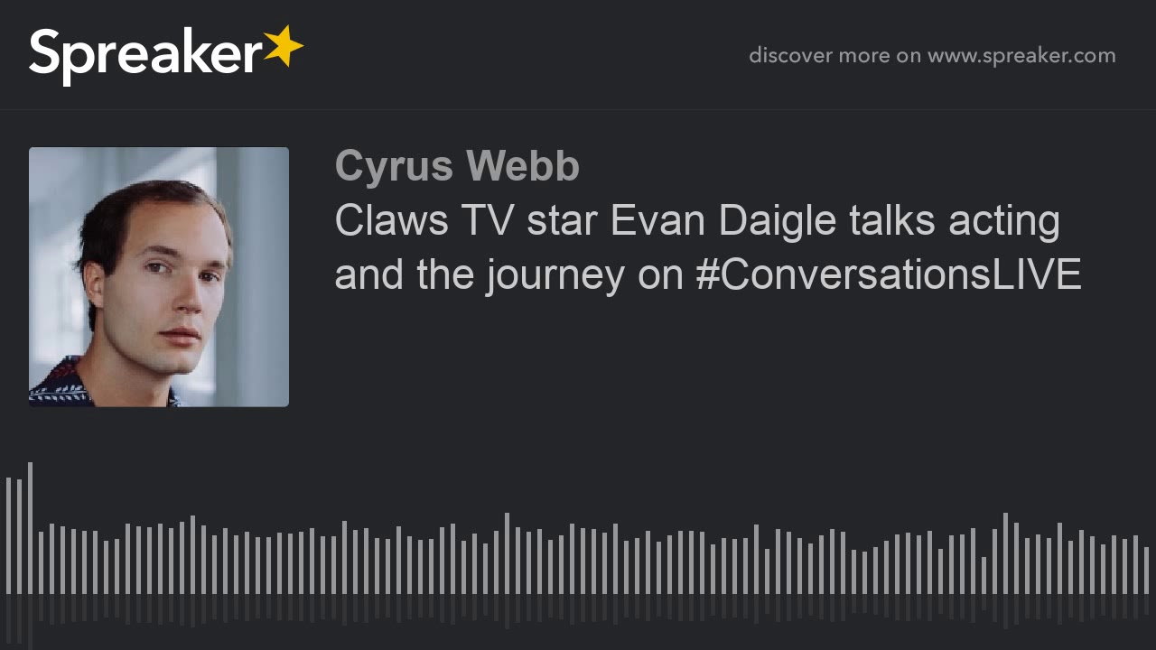 Claws TV star Evan Daigle talks acting and the journey on # ...