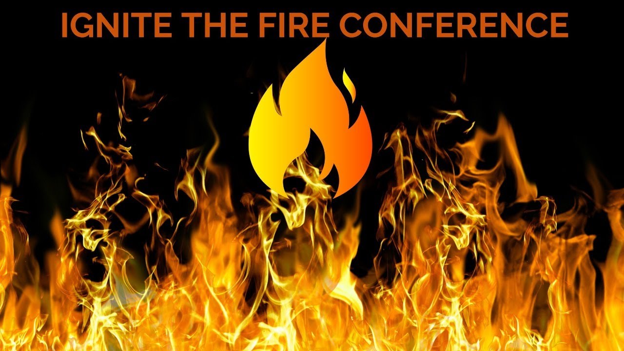 2025 2ND ANNUAL IGNITE THE FIRE CONFERENCE - YouTube