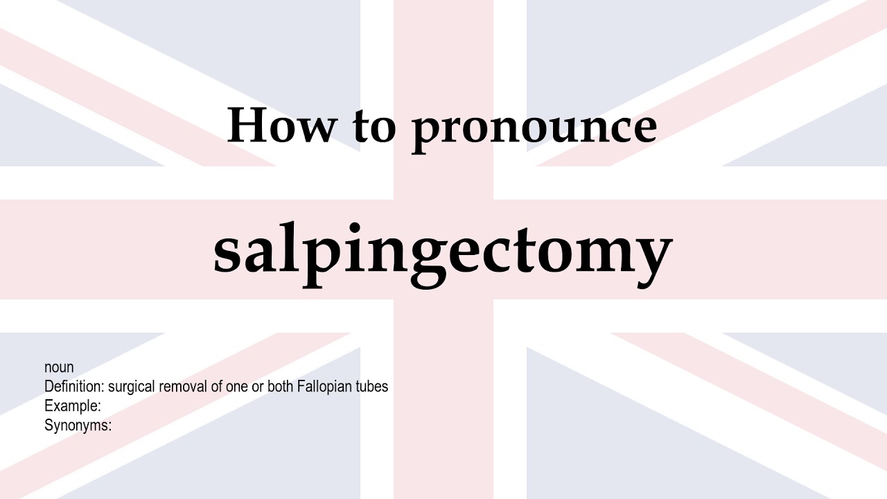 How to pronounce 'salpingectomy' + meaning - YouTube
