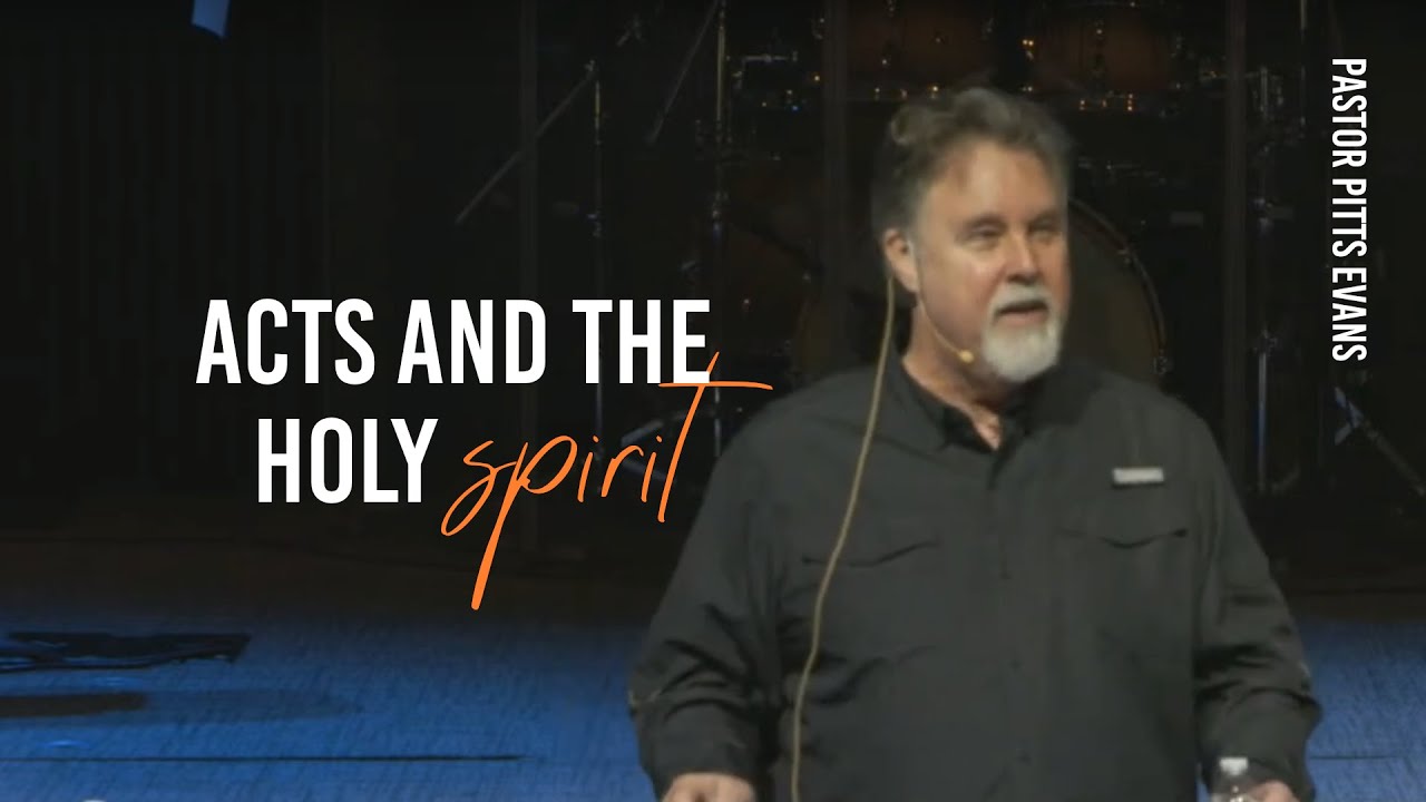 Acts and the Holy Spirit -- Pastor Pitts Evans - YouTube