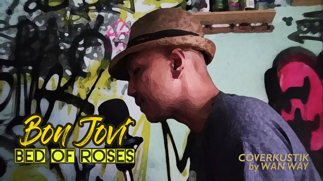 Bed Of Roses - Bon Jovi | coverkustik by Wan Way - YouTube