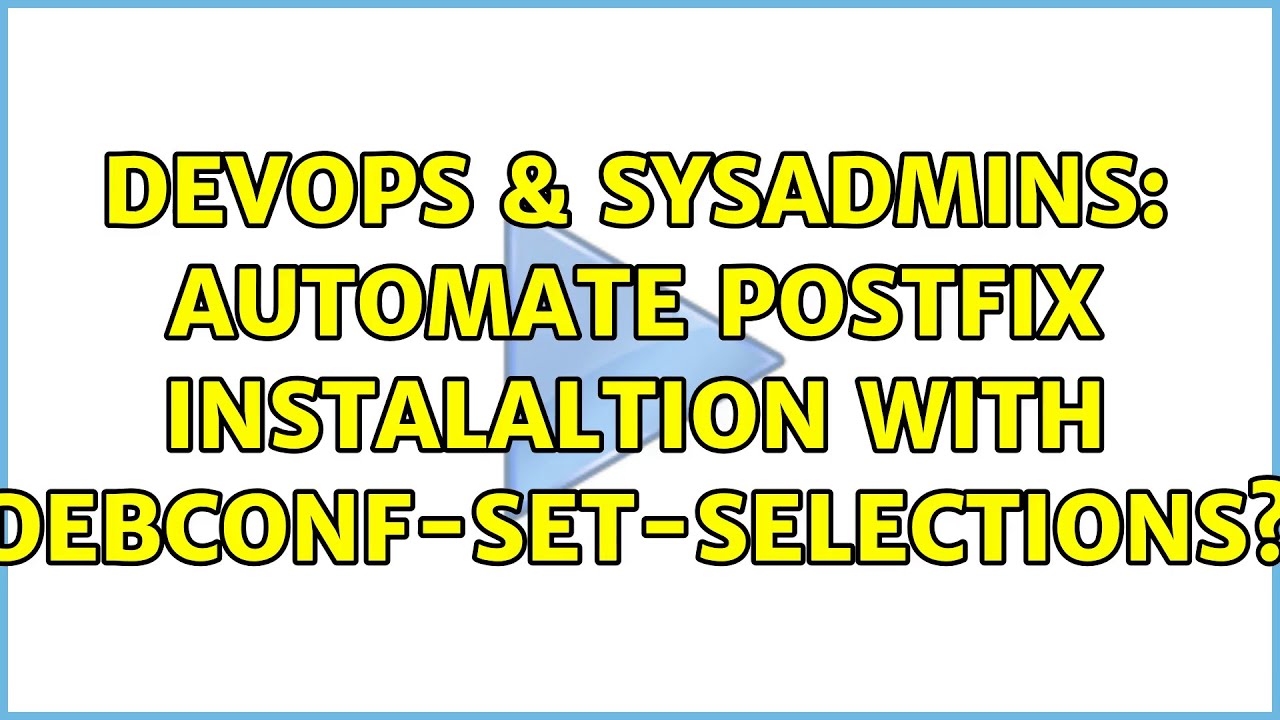 Devops And Sysadmins Automate Postfix Instalaltion With Debconf Set Selections 2 Solutions