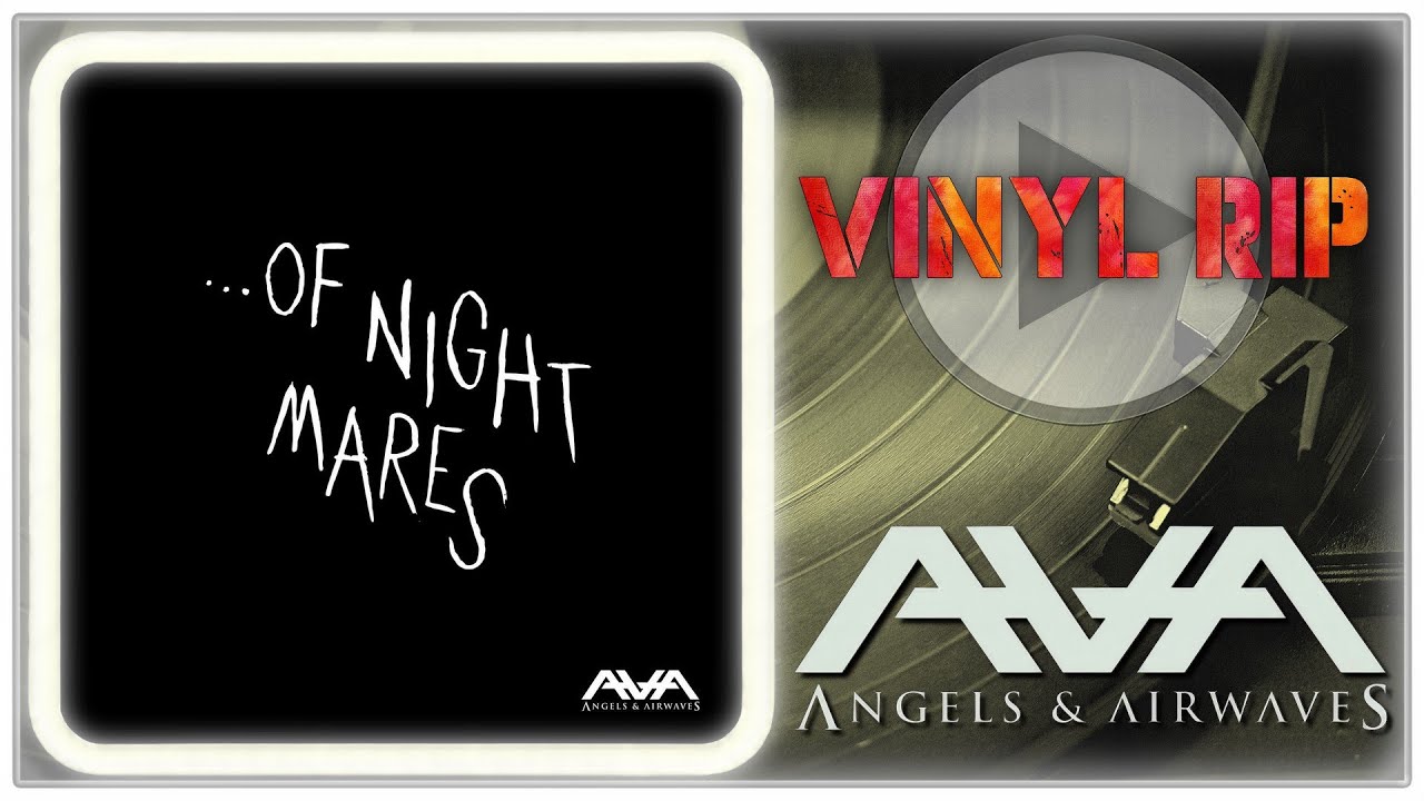 Angels & Airwaves - ...Of Nightmares | VINYL RIP [24bits 48kHz] - YouTube