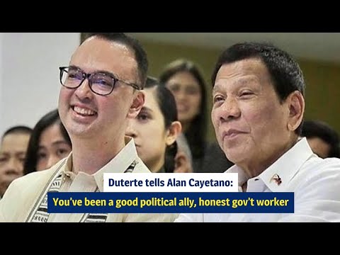 Duterte tells Alan Cayetano: You’ve been a good political ally, honest ...