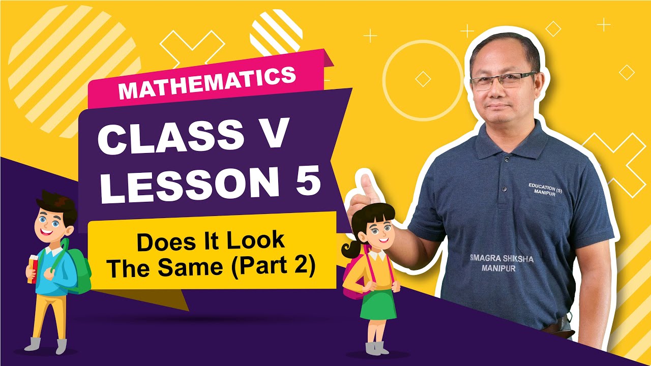 Class V Mathematics Lesson 5 Does It Look The Same Part 2 Of 2 YouTube class-v-mathematics-lesson-5-does-it-look-the-same-part-2-of-2-youtube