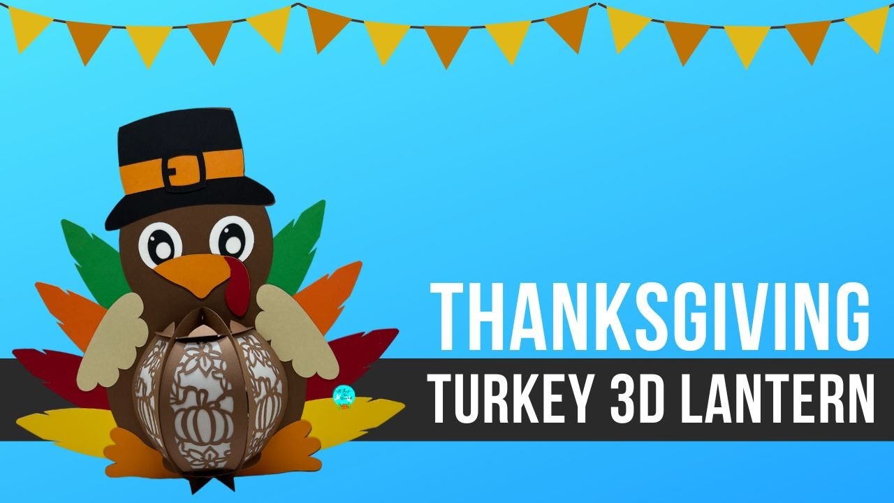 Thanksgiving 3D Turkey Lantern SVG Cut File, Paper Craft with Cricut ...