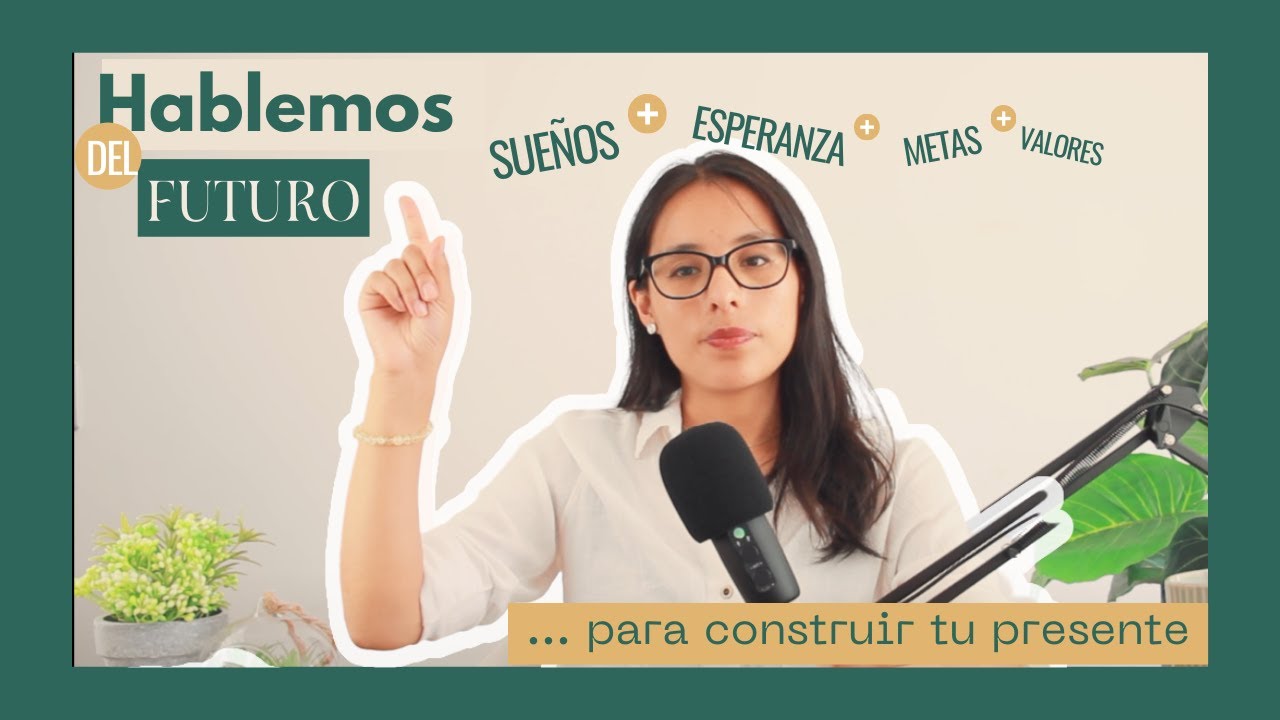 La importancia del futuro para construir tu presente. - YouTube