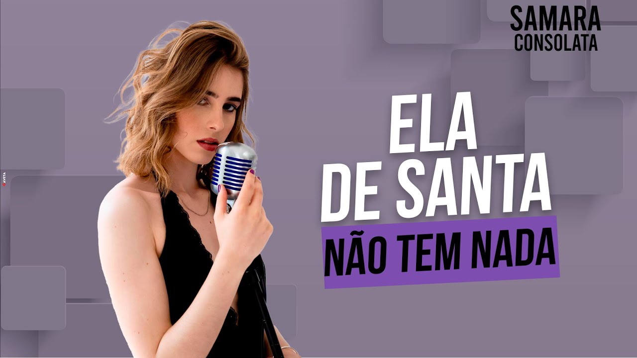 Samara Consolata | Ela de Santa Não Tem Nada - YouTube