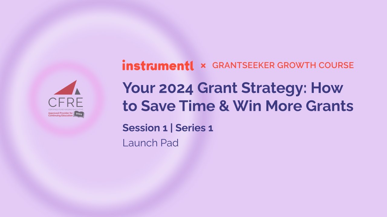 Your 2024 Grant Strategy: How to Save Time & Win More Grants | Instrumentl Workshop - YouTube