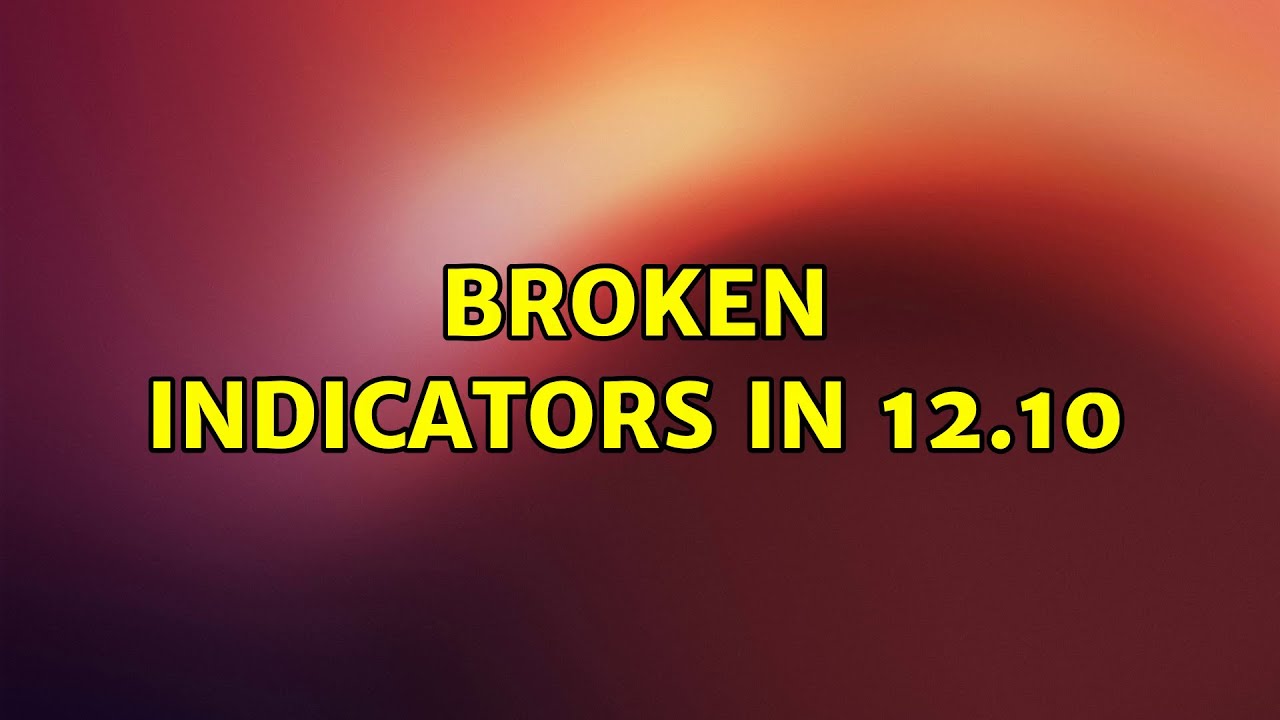 Broken Indicators in 12.10 - YouTube