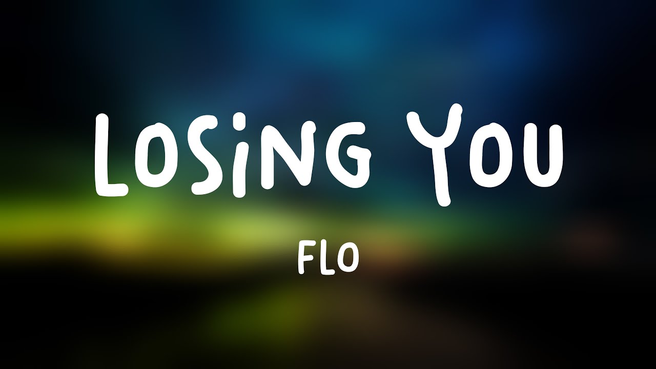 Losing You - FLO [Lyrics Video] 🌱 - YouTube