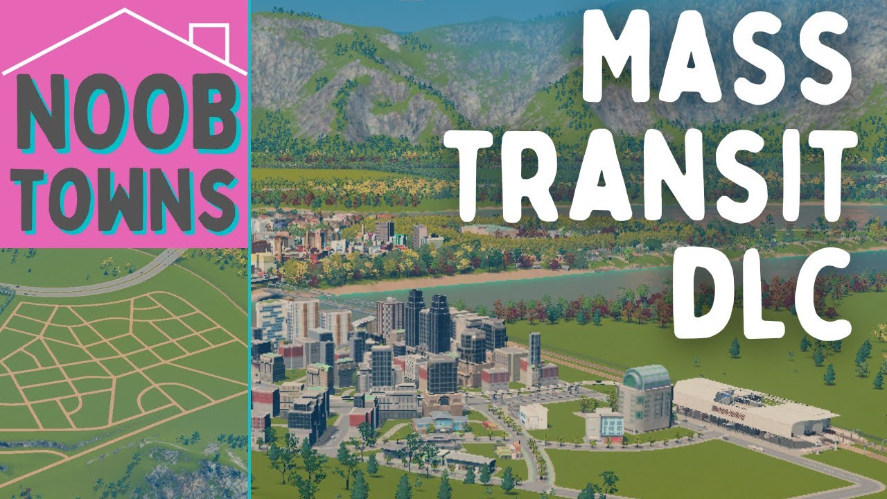 Starting a town with the Mass Transit DLC | Noob Towns - a Cities ...