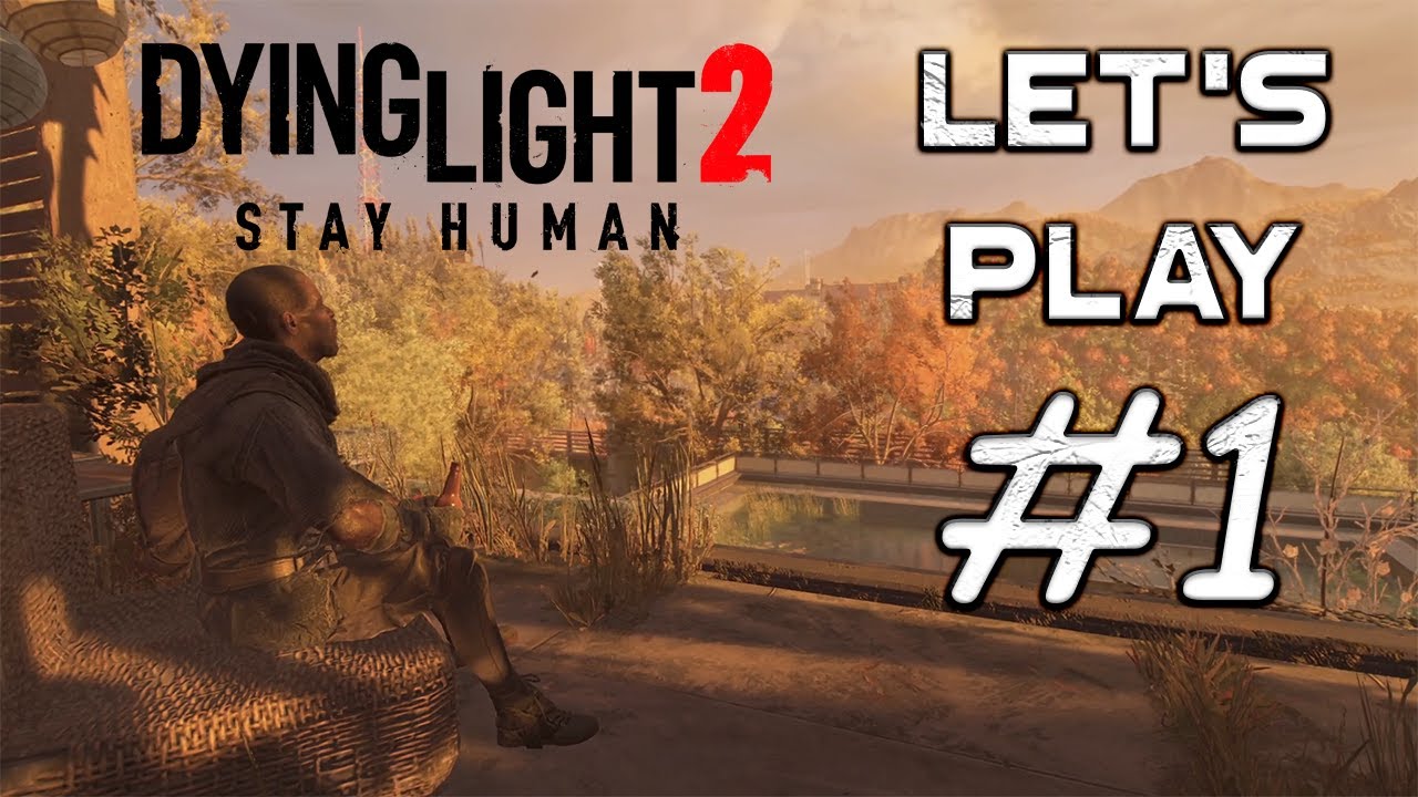 Dying Light 2 Stay Human - Let's Play #1 - YouTube