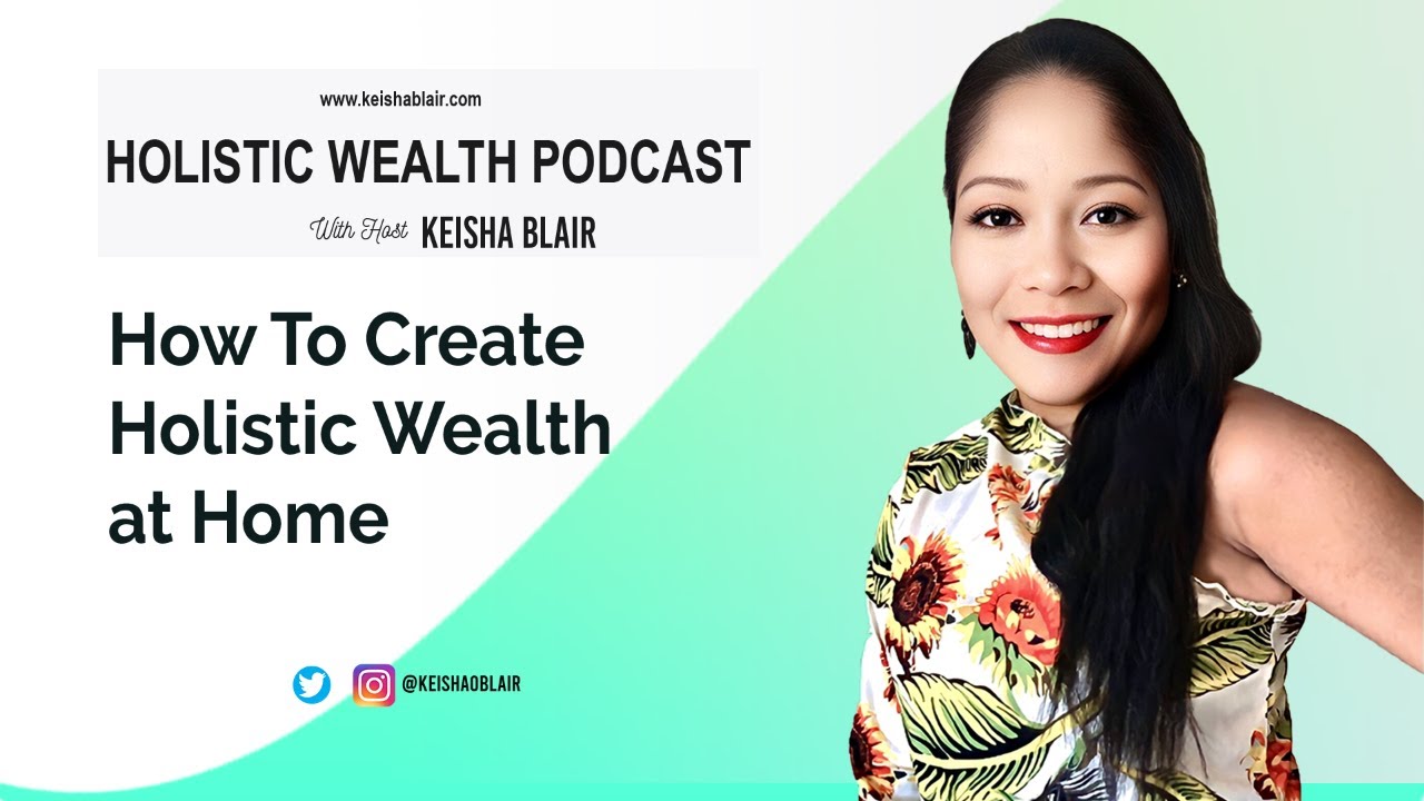 How to Create Holistic Wealth at Home with Keisha Blair - Holistic ...