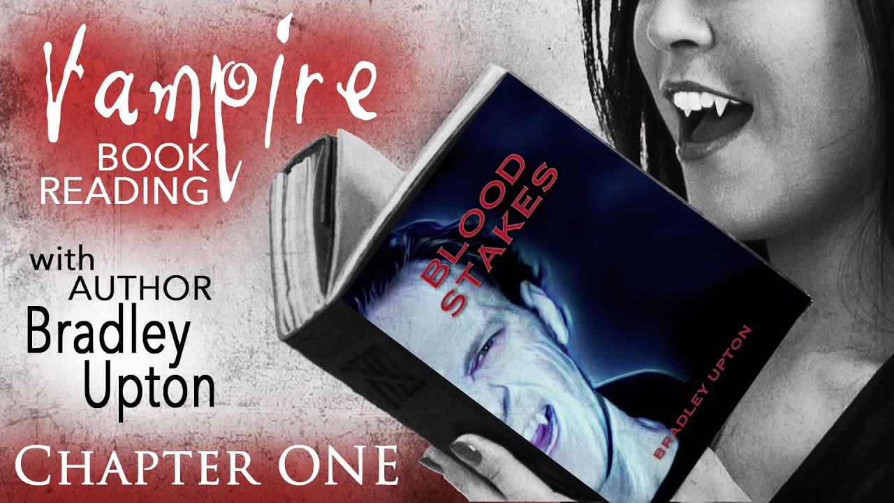 Vampire Book Reading - BLOOD STAKES by Bradley Upton - Chapter One ...