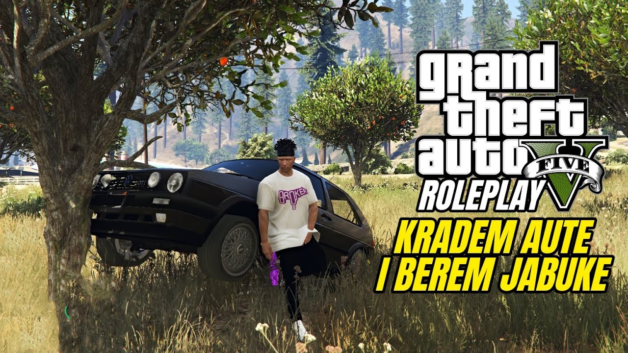 GTA 5 Balkan RolePlay - Kradem Aute I Berem Jabuke (Smješni Trenuci ...