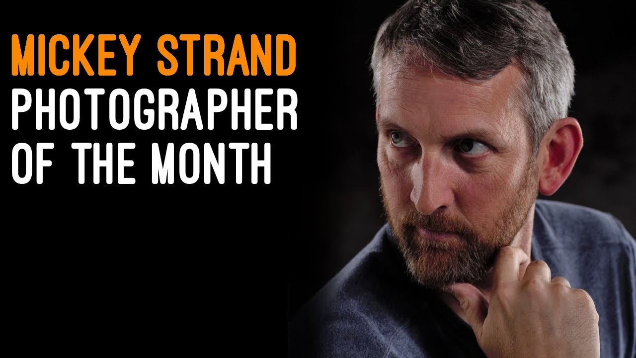 Mickey Strand || December 2019 Photographer Of The Month - YouTube