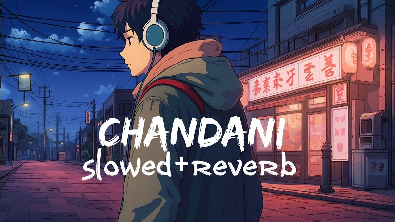 Chandni song (Slowed+Reverb) | TARA DEO - YouTube