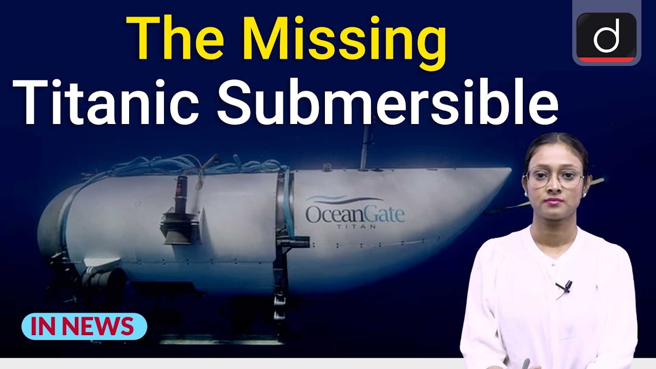 The Missing Titanic Submersible | In News | Drishti IAS English - YouTube