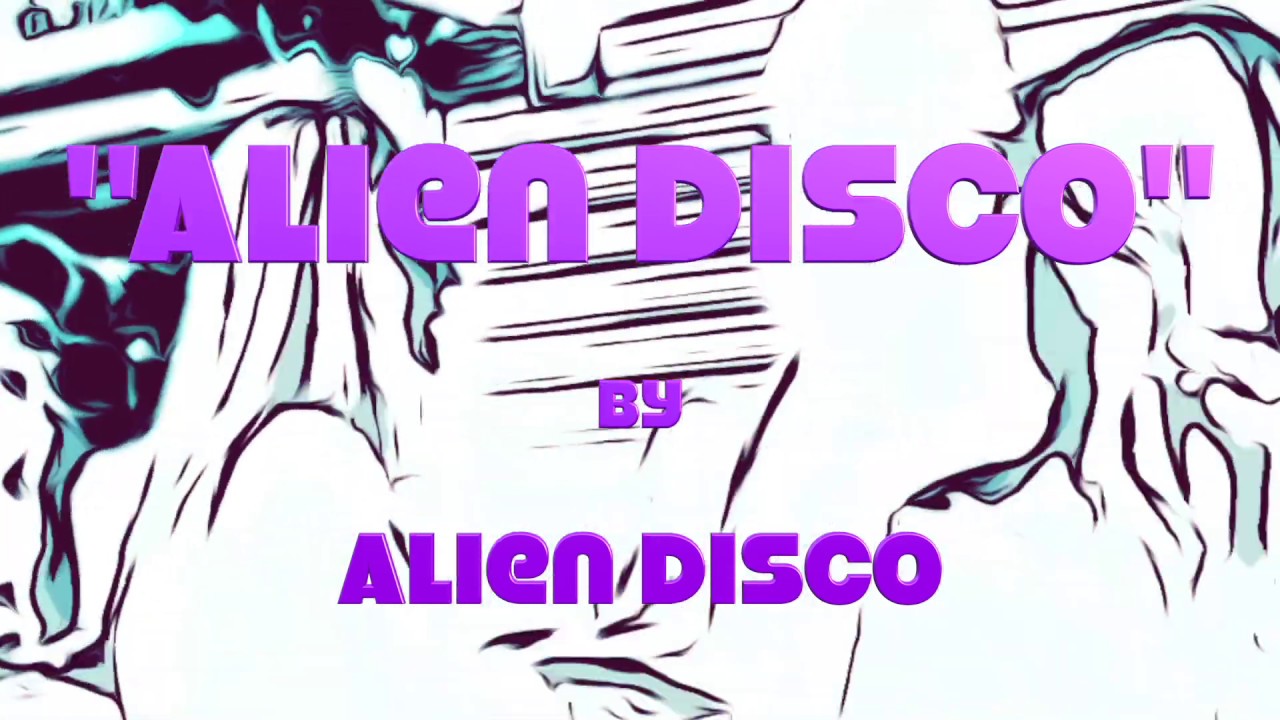 ALIEN DISCO / Alien Disco - YouTube