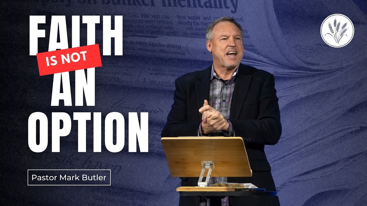 Faith Is Not An Option | Pastor Mark Butler | Harvest Bible Church ...