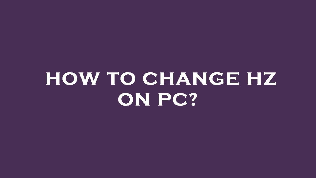 How to change hz on pc? - YouTube