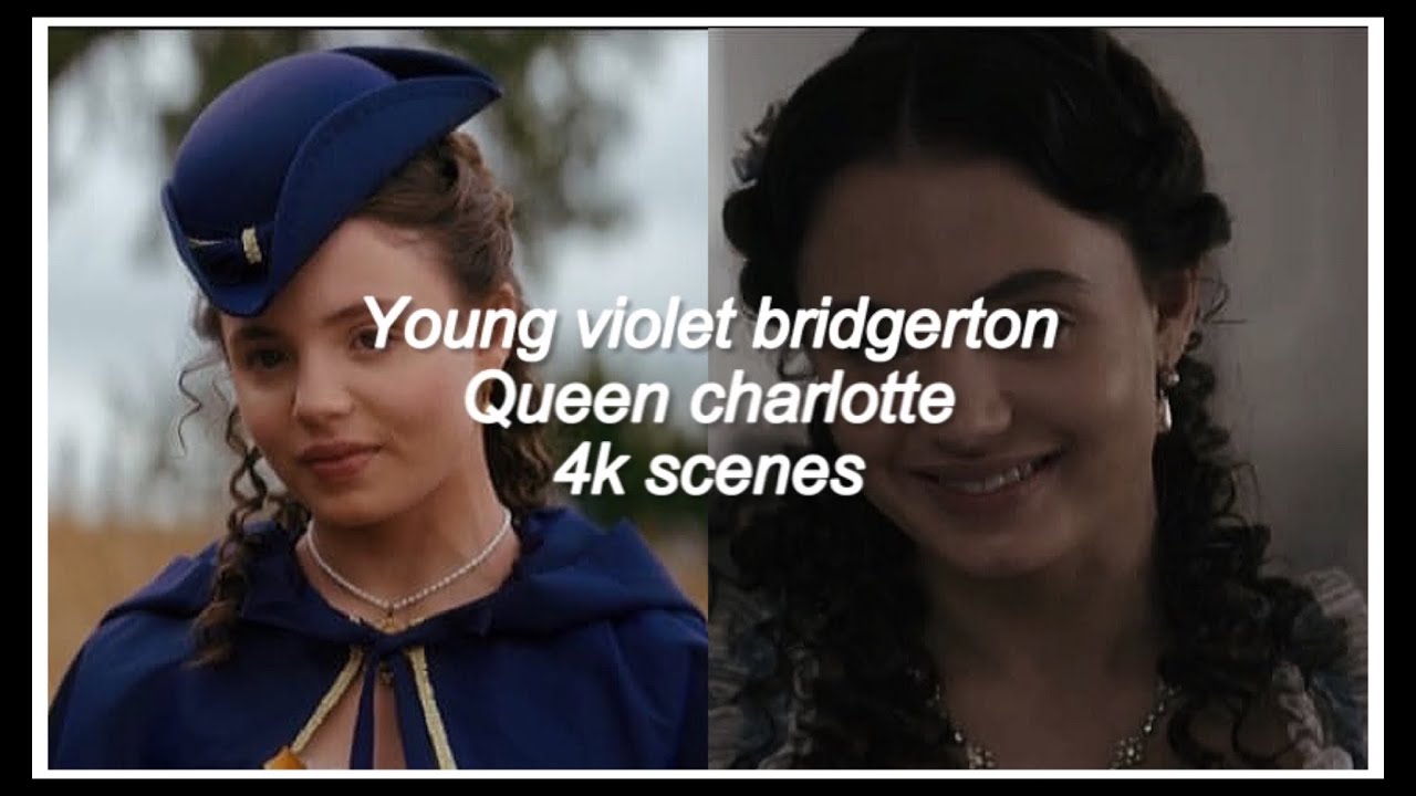 Young Violet Bridgerton 4K (queen charlotte) HOT/BADASS SCENEPACK - YouTube