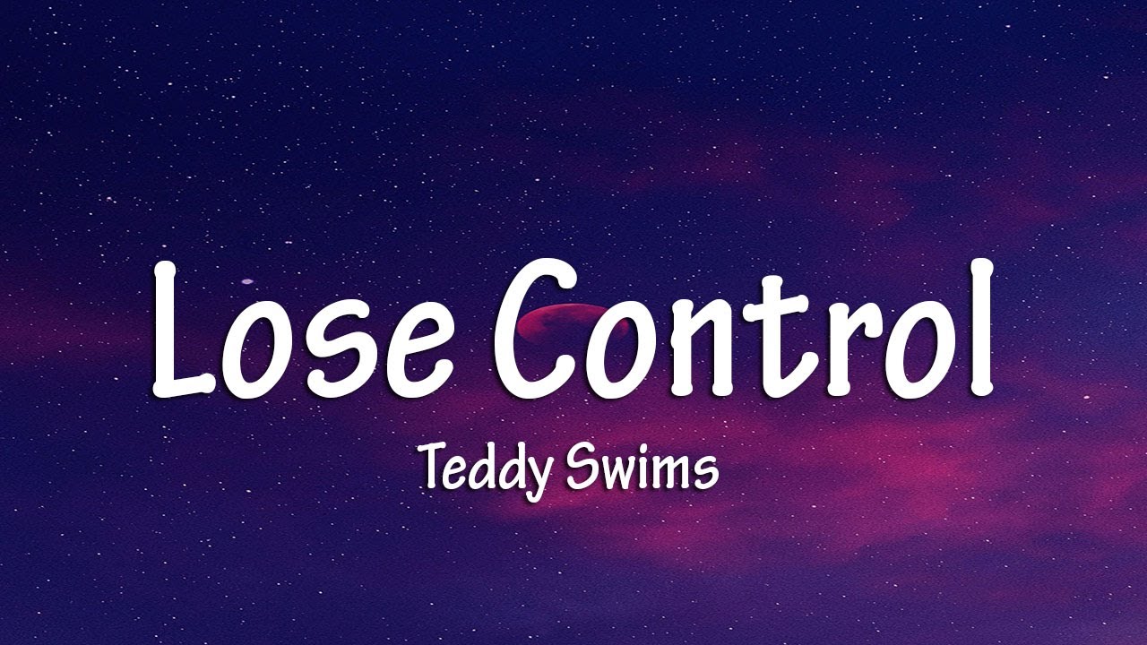 Teddy Swims - Lose Control (Lyrics) - YouTube
