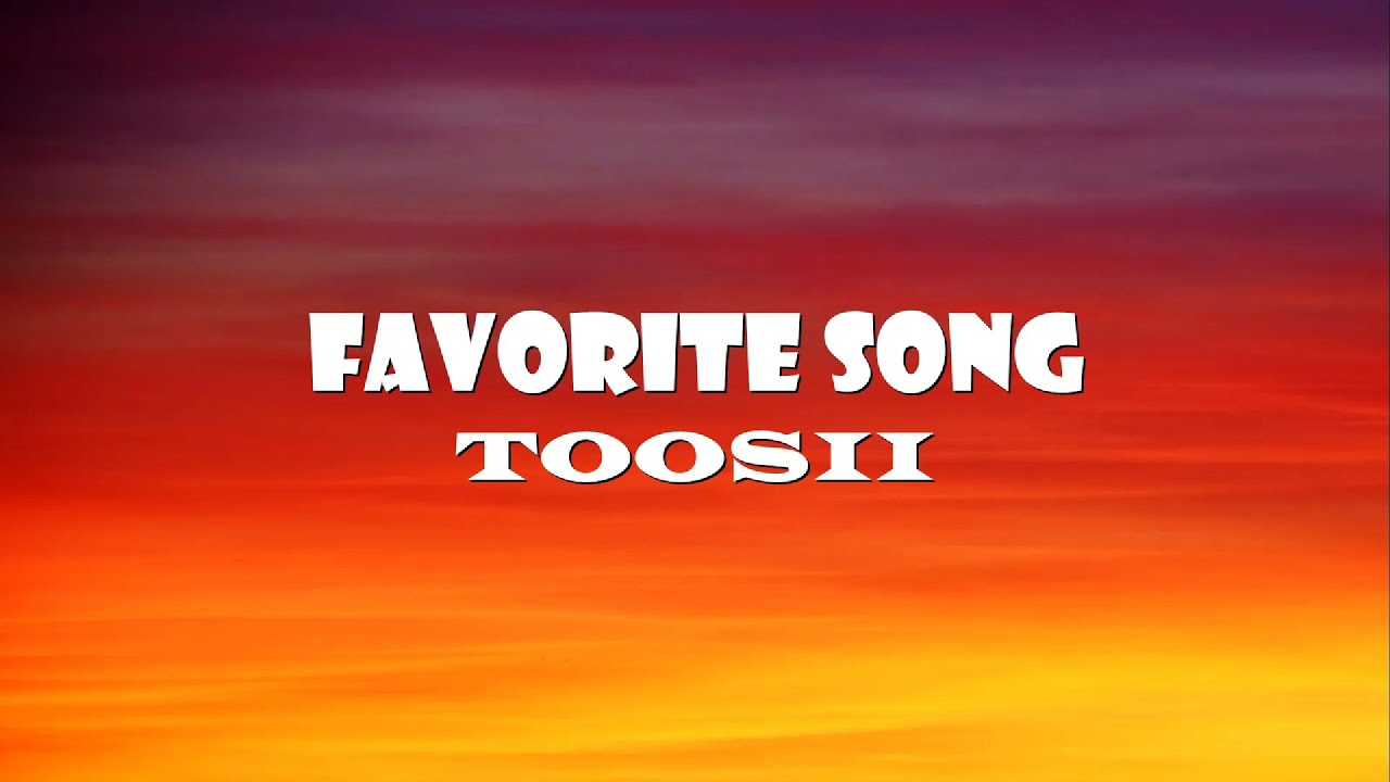 Toosii - Favorite Song (Lyrics music video) - YouTube