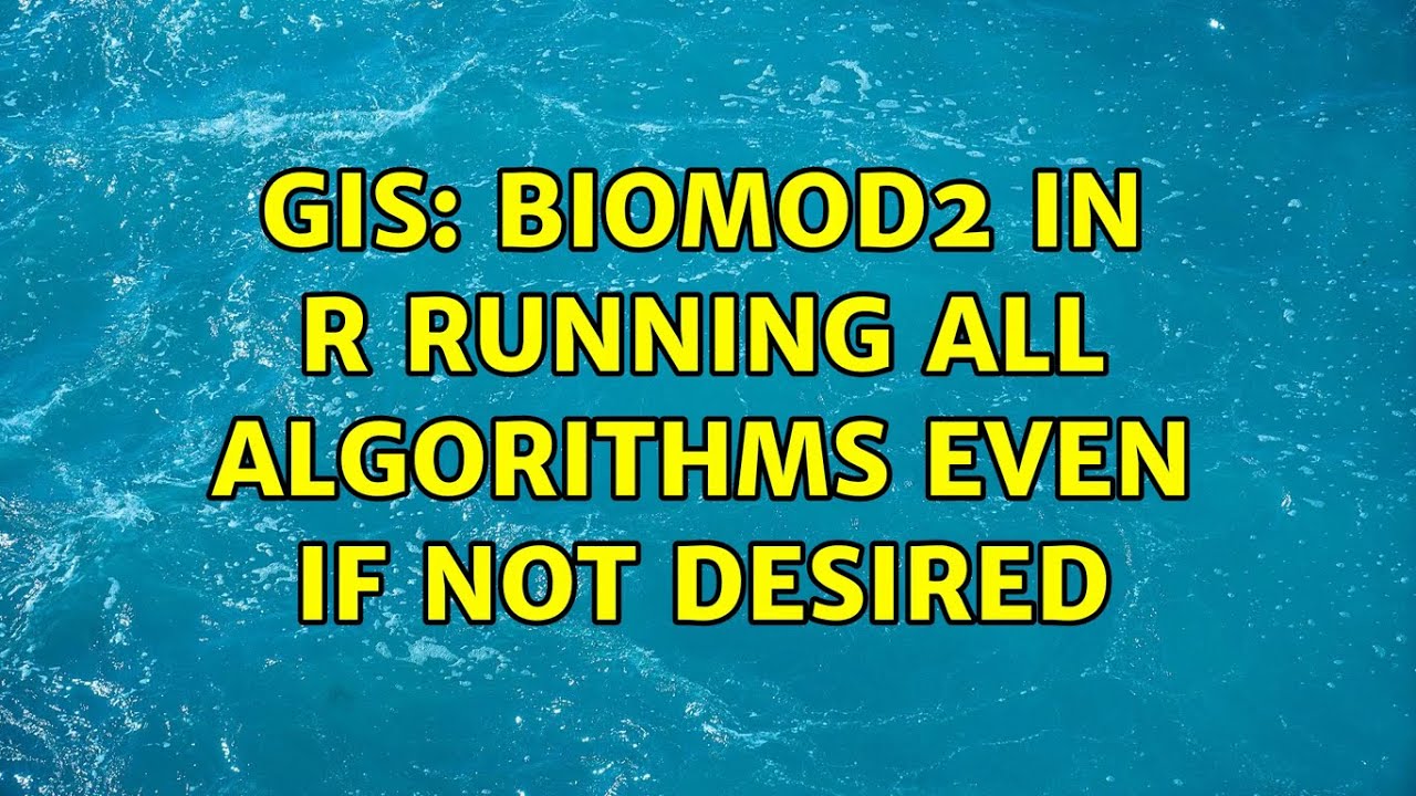 GIS: biomod2 in R running all algorithms even if not desired - YouTube