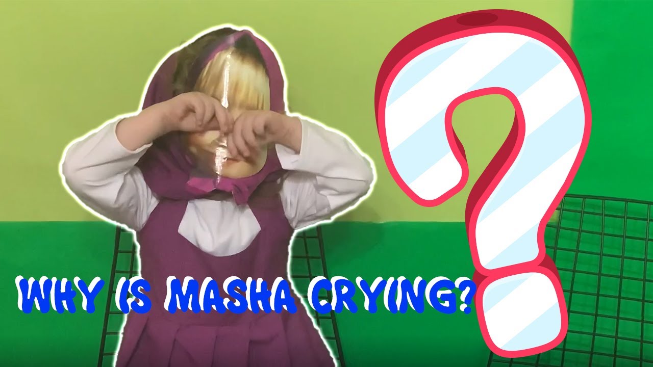 WHY IS MASHA CRYING? - لماذا يبكي ماشا؟ - ¿POR QUÉ LLORA MASHA? - YouTube