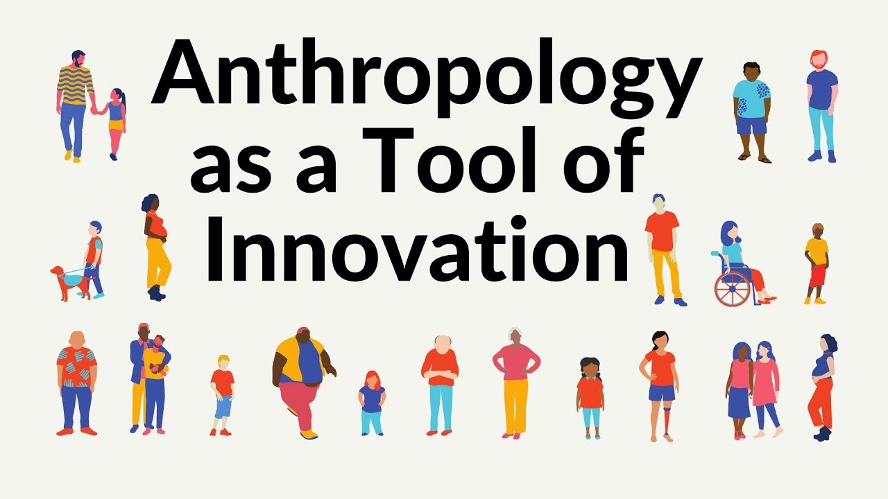 How You Can Apply Anthropology as a Tool of Innovation - YouTube