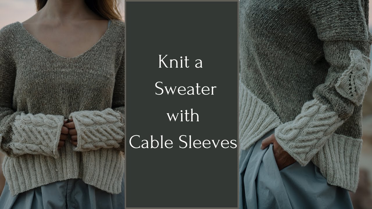 Knit a Sweater with Simple Cables - Knitting Tutorial - YouTube