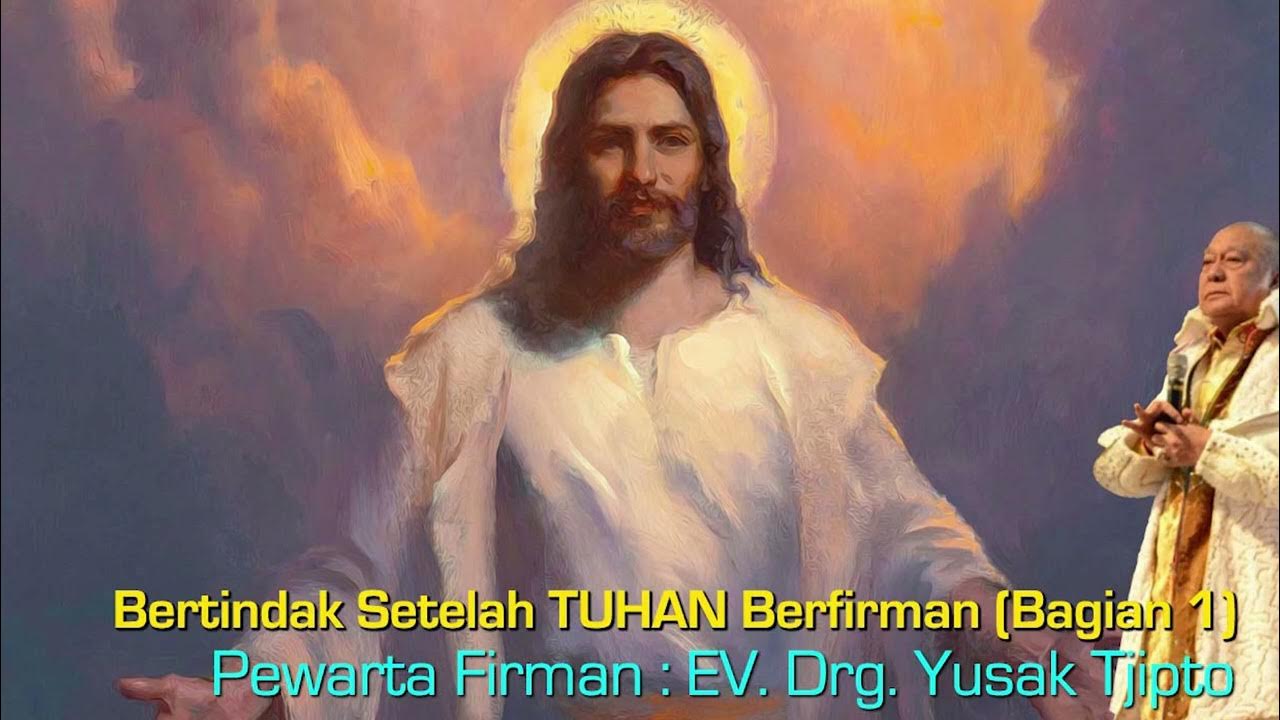 Bertindak Setelah TUHAN Berfirman (Bagian 1) - oleh EV. drg. Yusak Tjipto - YouTube