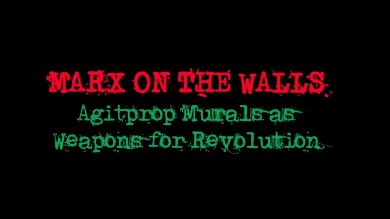 Marx on the Walls: Agitprop Murals as Weapons for Revolution by Mike ...