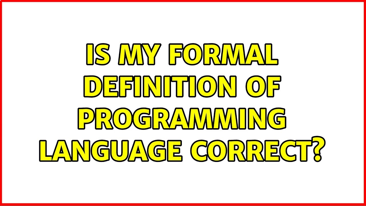 Is My Formal Definition Of Programming Language Correct Youtube