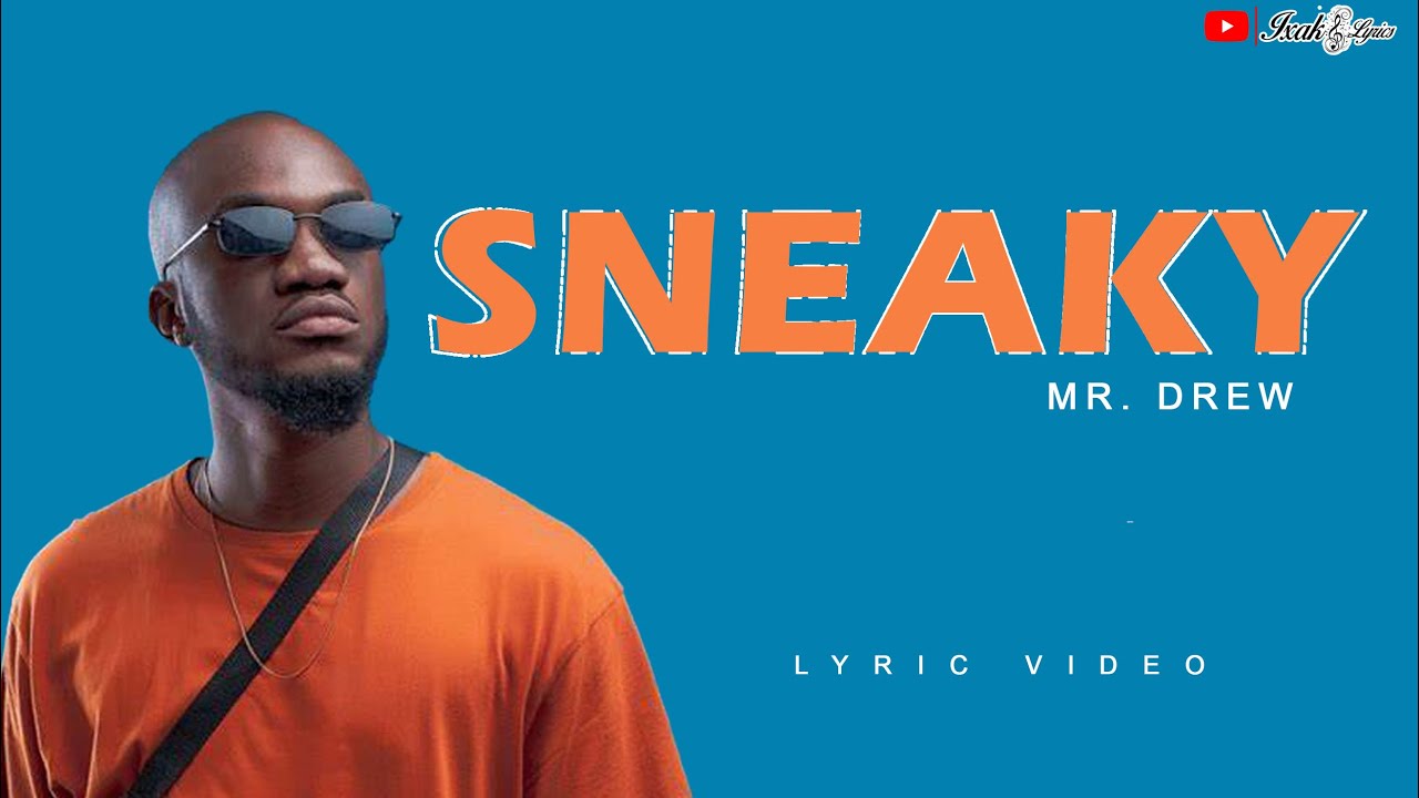 Mr. Drew - SNEAKY lyric video @ixakalyrics - YouTube