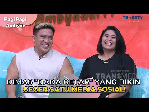 DIMAS ''Dada Getar'' Yang Bikin GEGER Satu MEDIA SOSIAL! | PAGI PAGI AMBYAR (16/3/23) P3