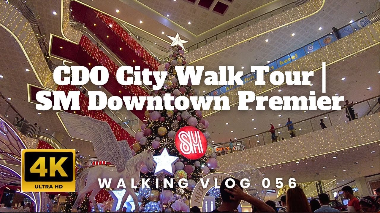 CDO City Walk Tour| SM Downtown Premier| 4K HDR - YouTube