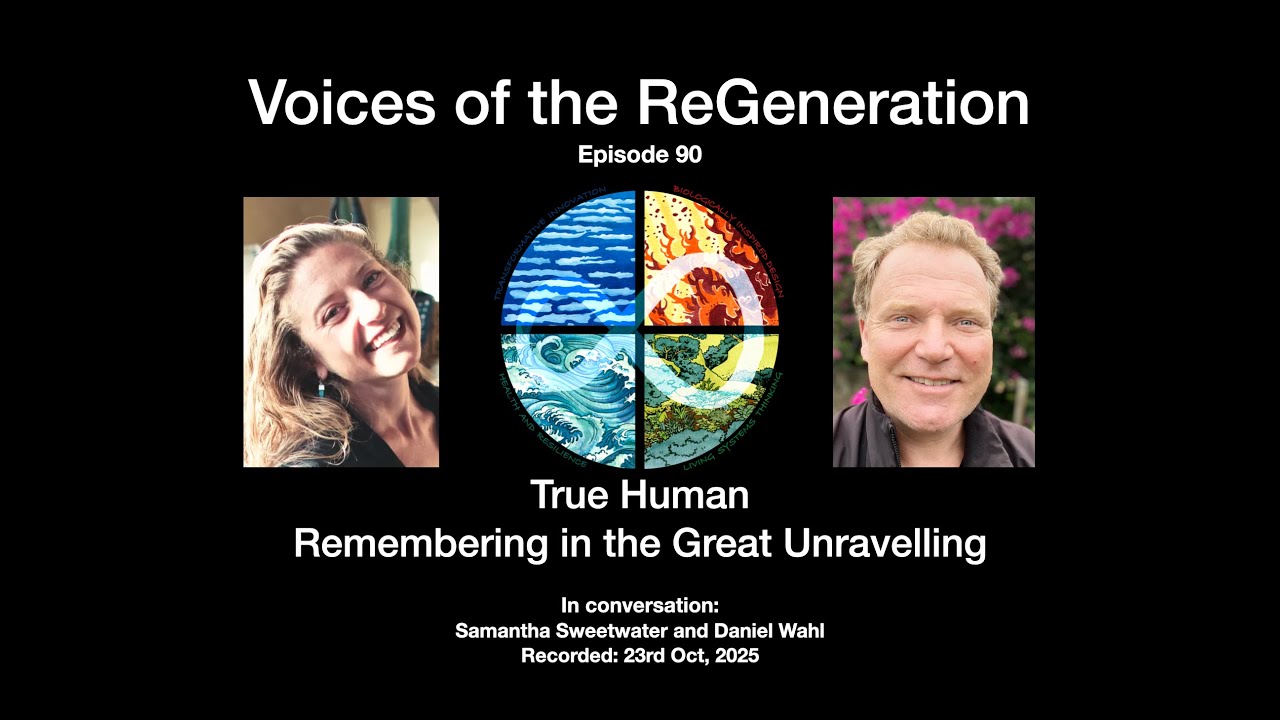 True Human - Remembering in the great Unravelling - in conversation ...