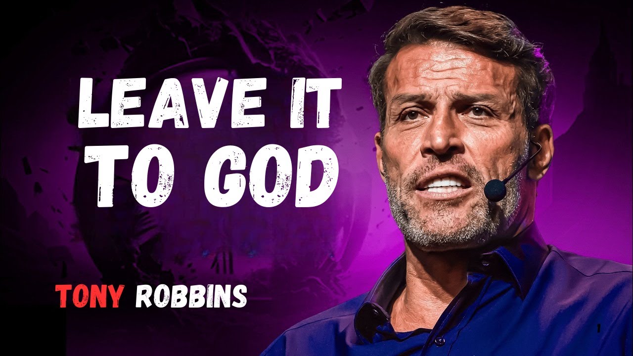 LEAVE IT TO GOD - TONY ROBBINS MOTIVATION - YouTube