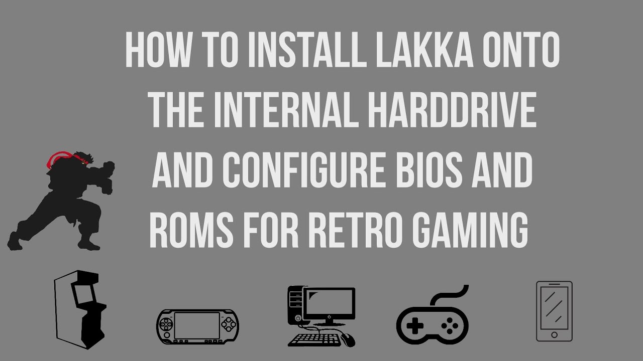 PART 2: INSTALLING LAKKA ONTO THE INTERNAL HARD DRIVE AND CONFIGURING ...
