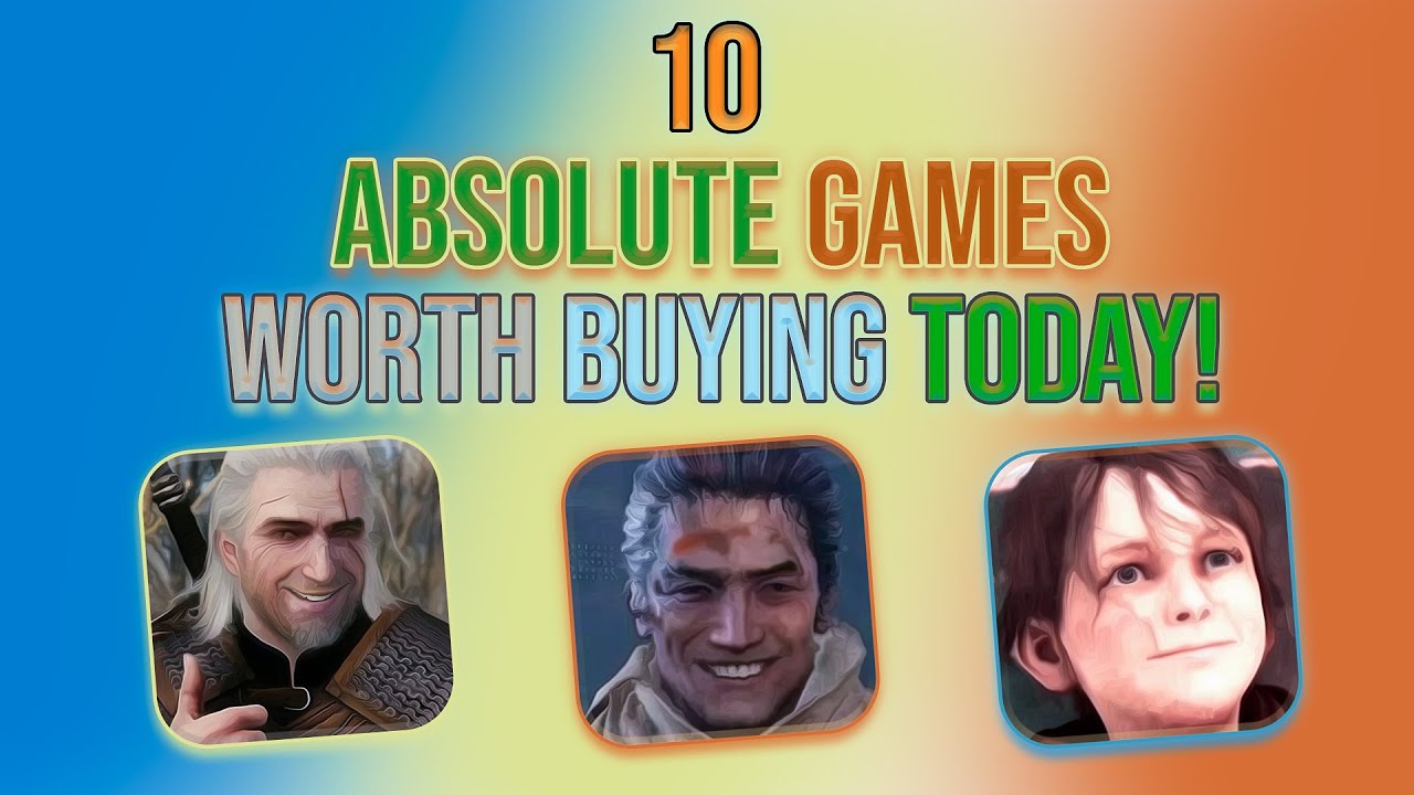 10 Absolute Games Worth Buying Today! - YouTube